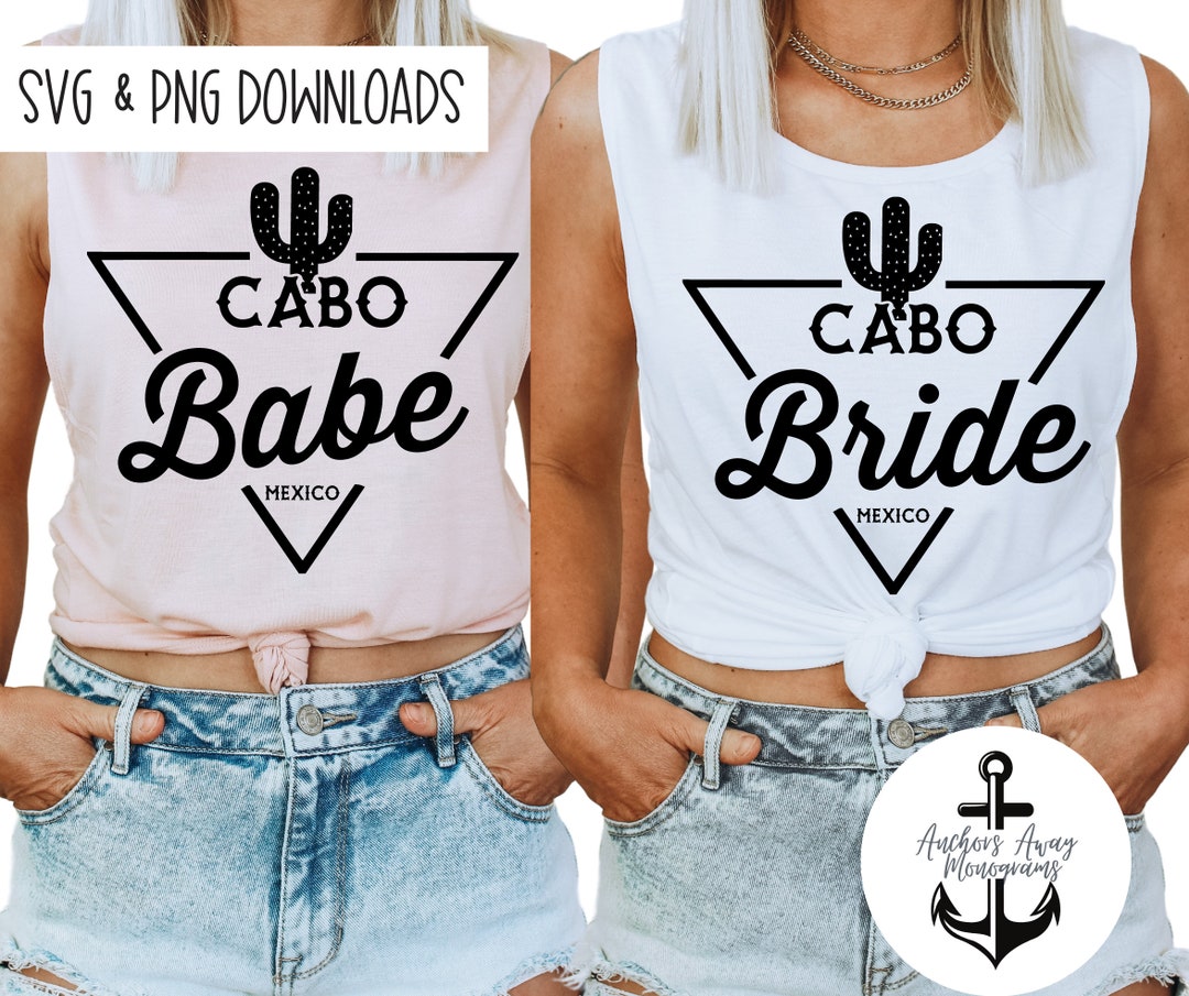 Cabo Mexico Bride & Babe SVG AND PNG L Beach Booze and Besties L Mexico ...