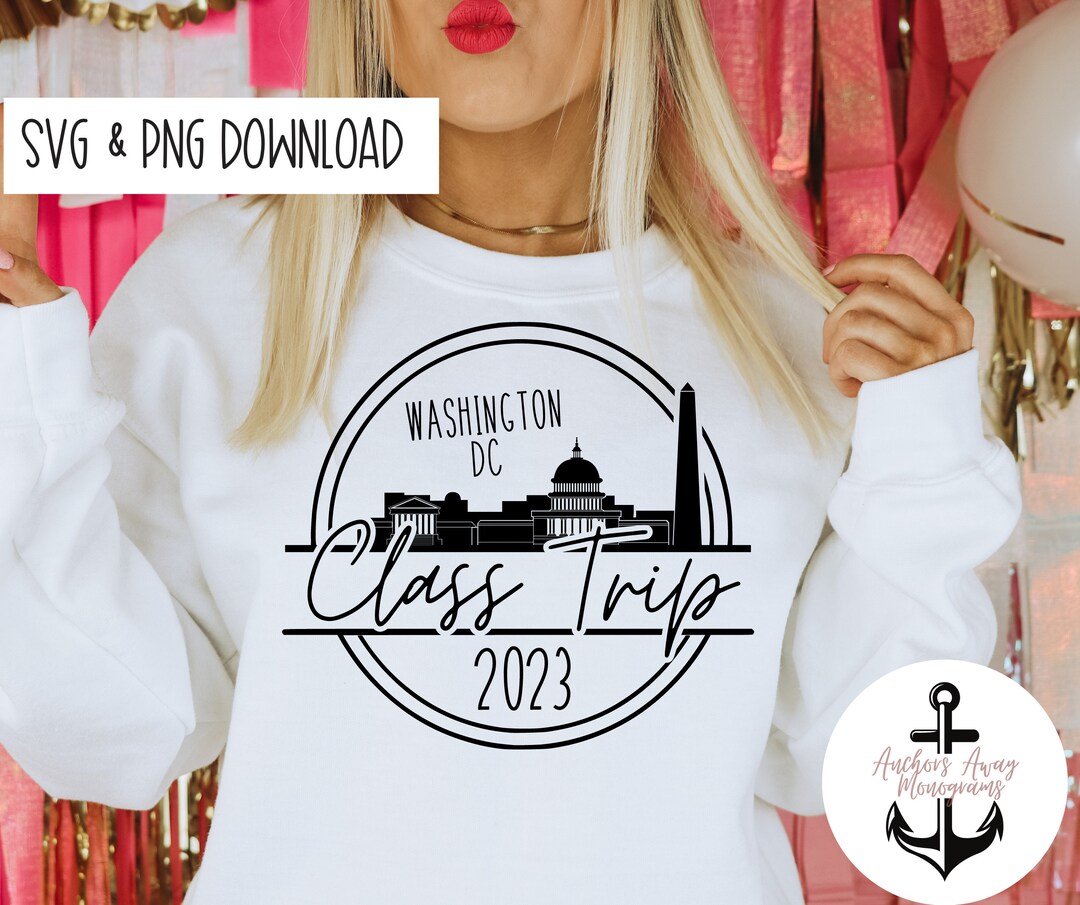 2023 Washington DC Class Trip SVG & Png Files Washington DC Class Trip ...