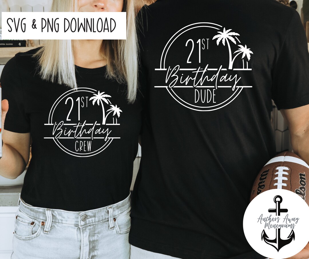 21st Birthday Dude & 21st Birthday Crew Beach SVG PNG L Birthday ...
