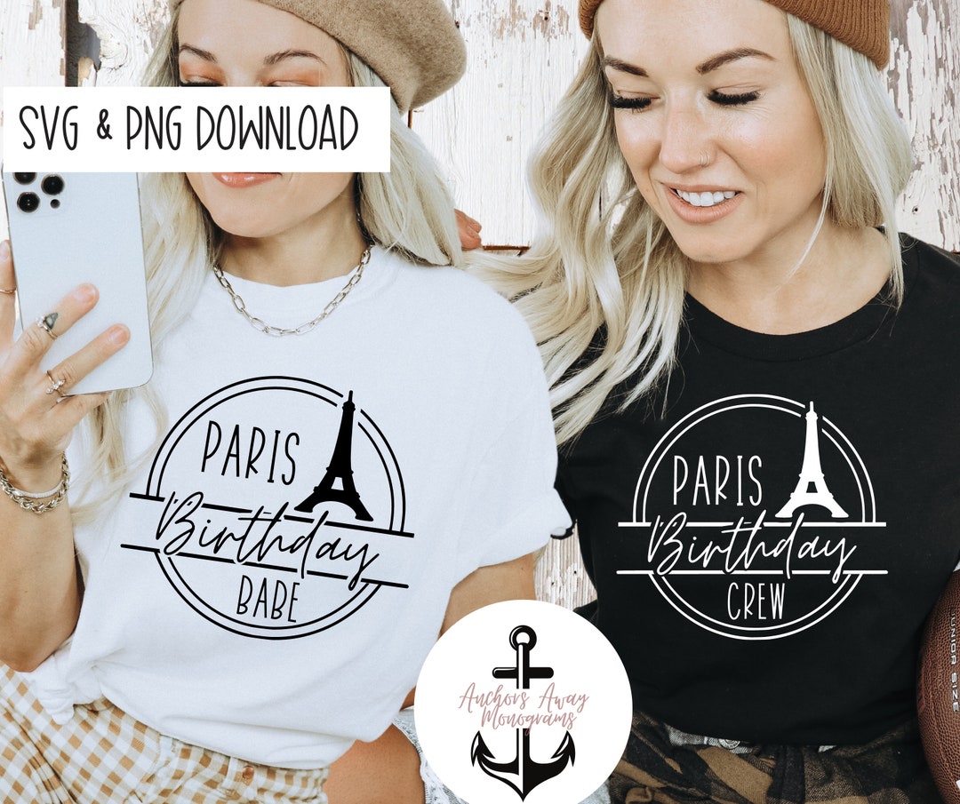 Paris Birthday Babe Birthday Crew SVG PNG L Paris Booze & Besties L ...