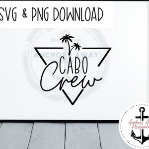 Cabo Mexico Crew L Friends, Family, & Memories SVG AND PNG L Mexico ...