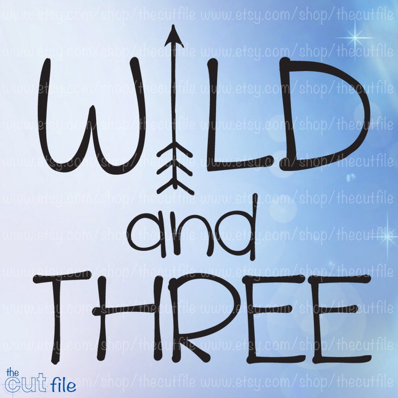 Wild and Three Cut File, Svg, Dxf, Eps, Jpeg, Wild and Free, Birthday ...