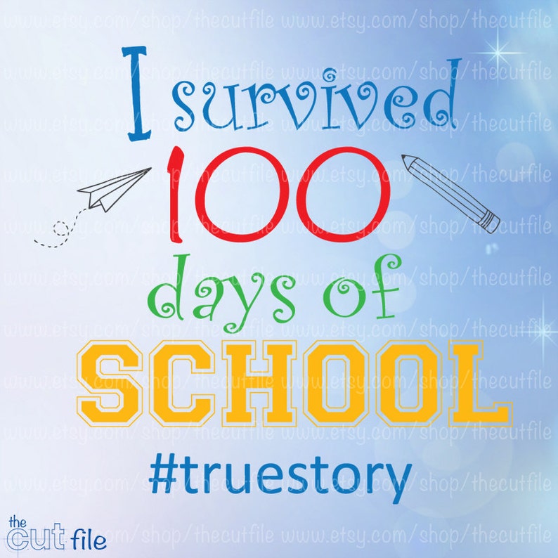 100 Days Svg, I Survived 100 Days of School Svg, First Hundred Days Svg ...