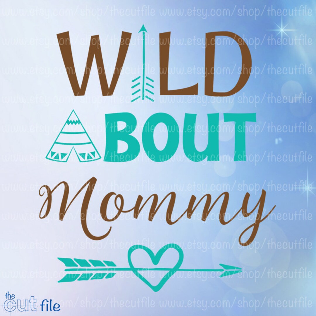Wild About Mommy, Arrow With Heart Svg, Cut File for Onesie, Tshirt ...