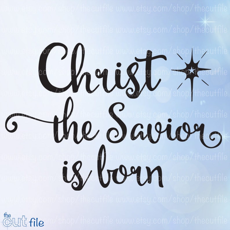 Christ the Savior is Born Svg, Christmas File for Cutting, Printing or ...