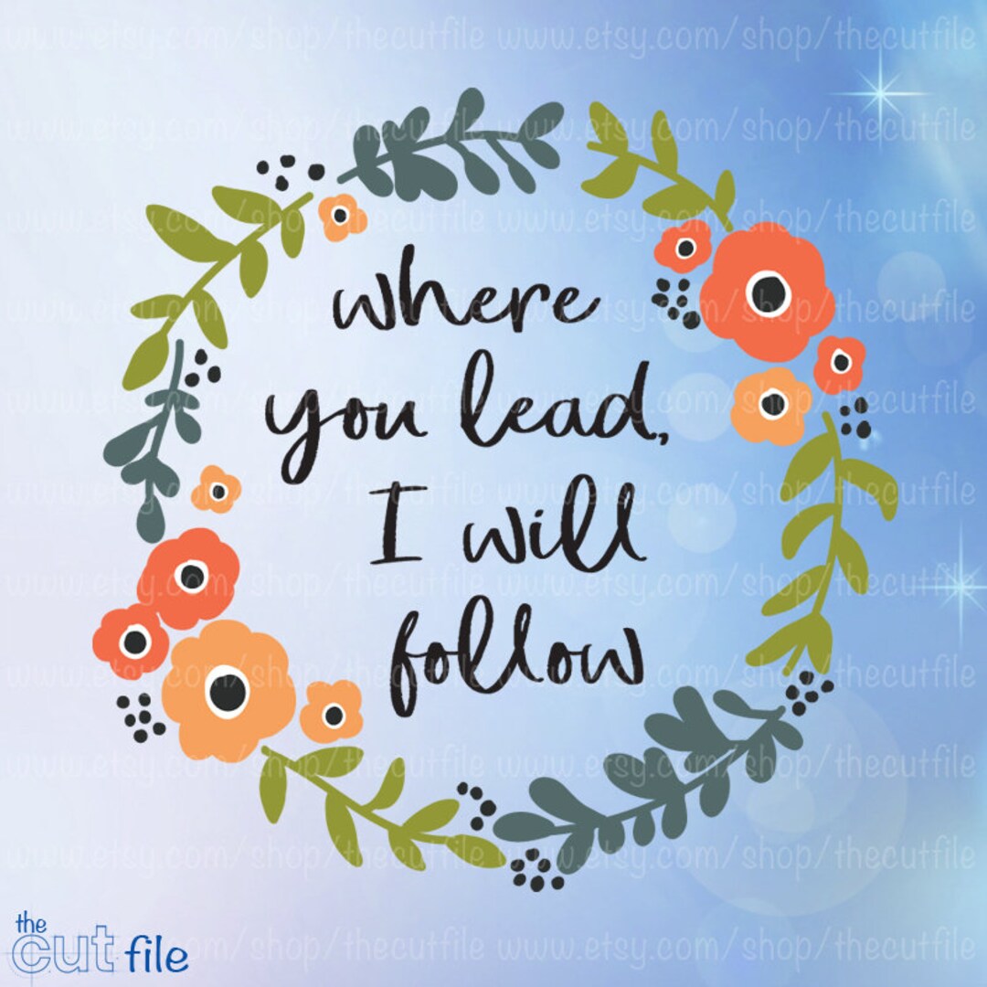 Where You Lead I Will Follow Svg, Boho Wreath, Floral Wreath Vector ...