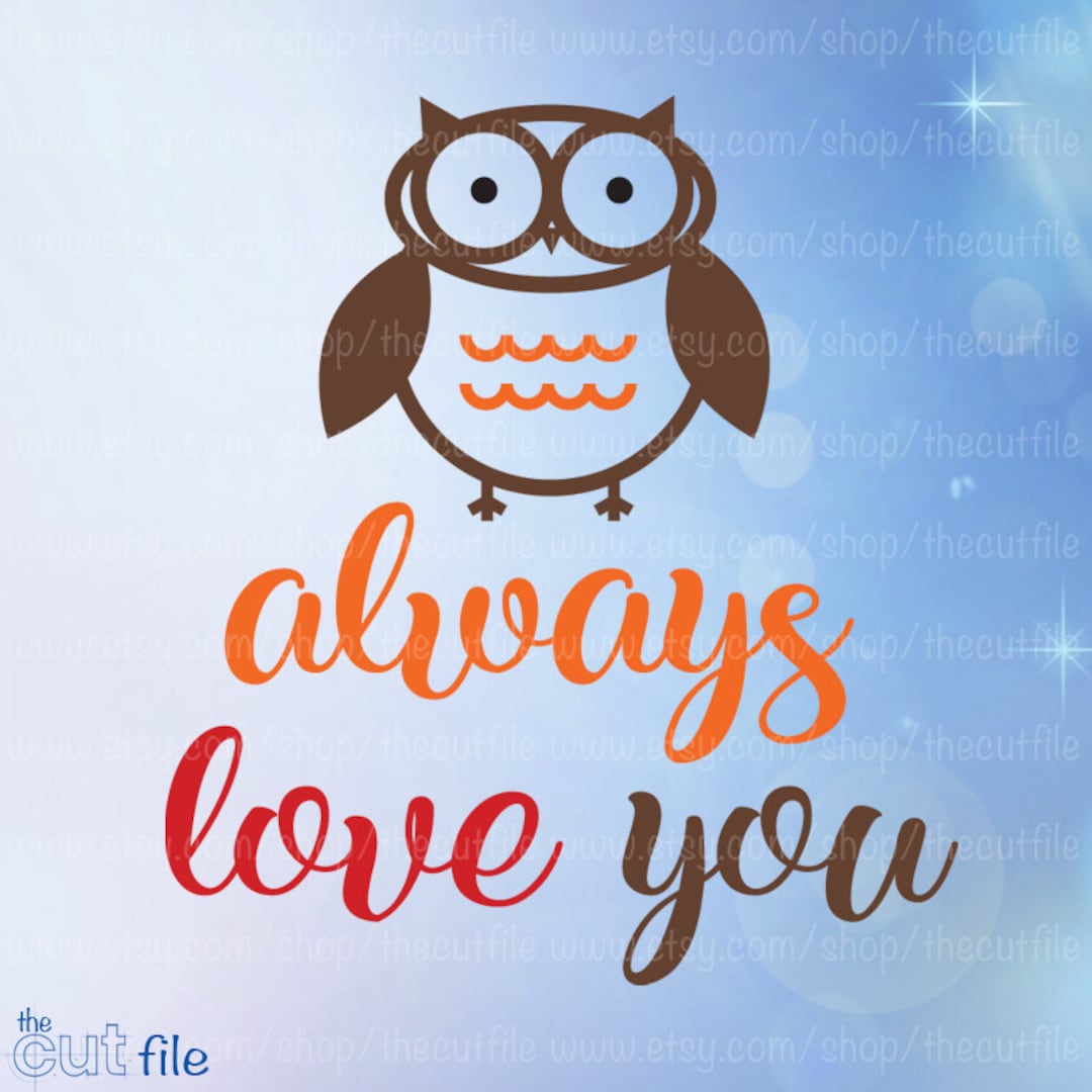 Owl Always Love You Svg, Cutting and Printable File, for Silhouette or ...