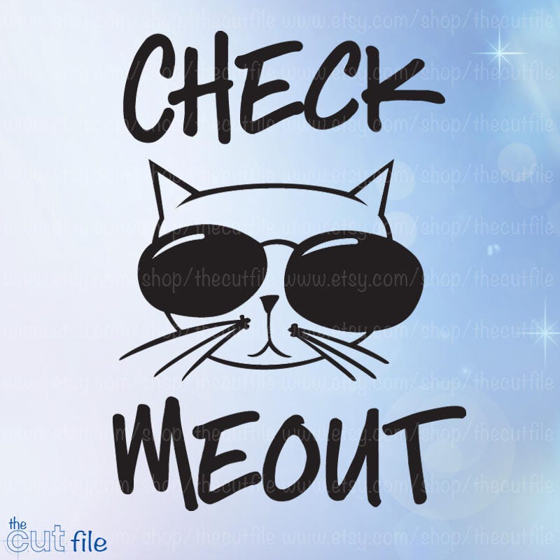 Check Meout Svg, Cat Cut File, Cool Cat, Check Me Out, Vector Clipart ...