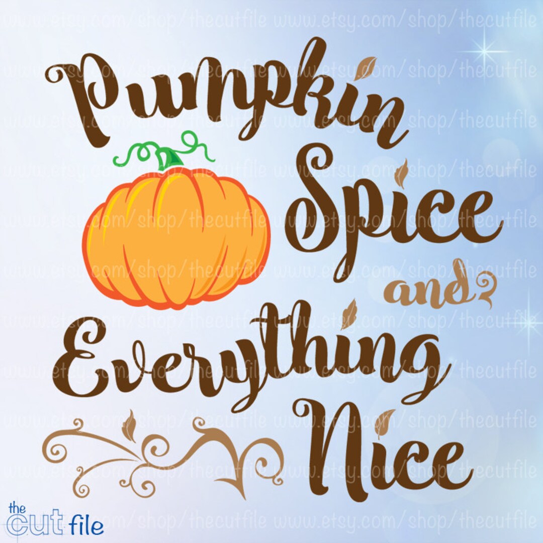 Pumpkin Spice Svg, Fall Autumn Cut File, Halloween Svg File, Pumpkin ...