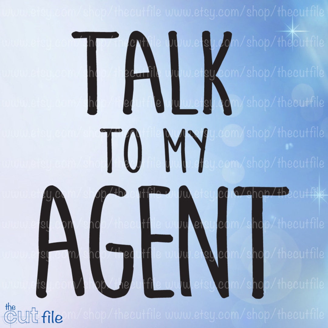 Talk to My Agent Svg File, Svg Dxf Jpeg Eps, Cutting Files, Silhouette ...