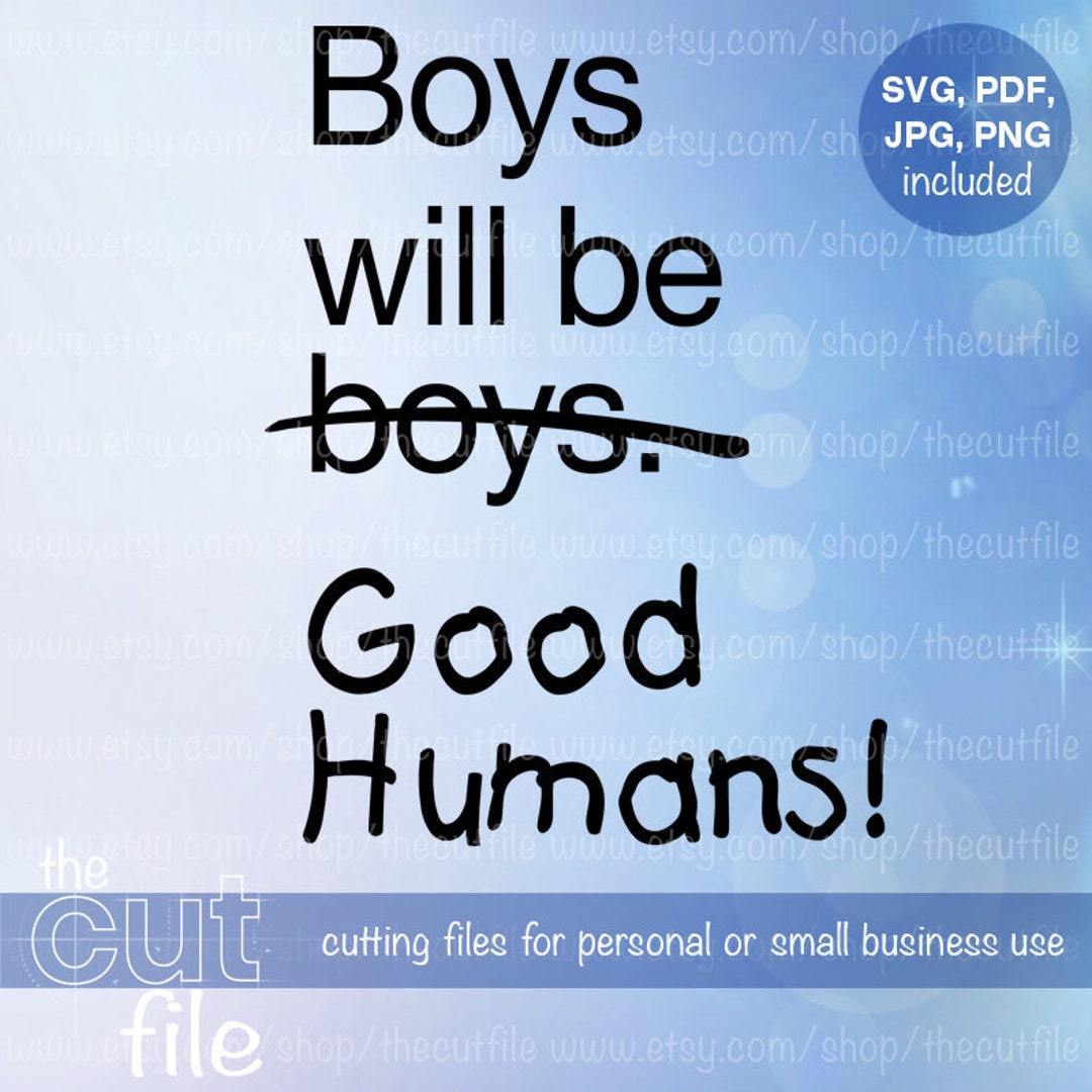 Boys Will Be Good Humans Svg, Infant Toddler Design, Humanity Activist ...