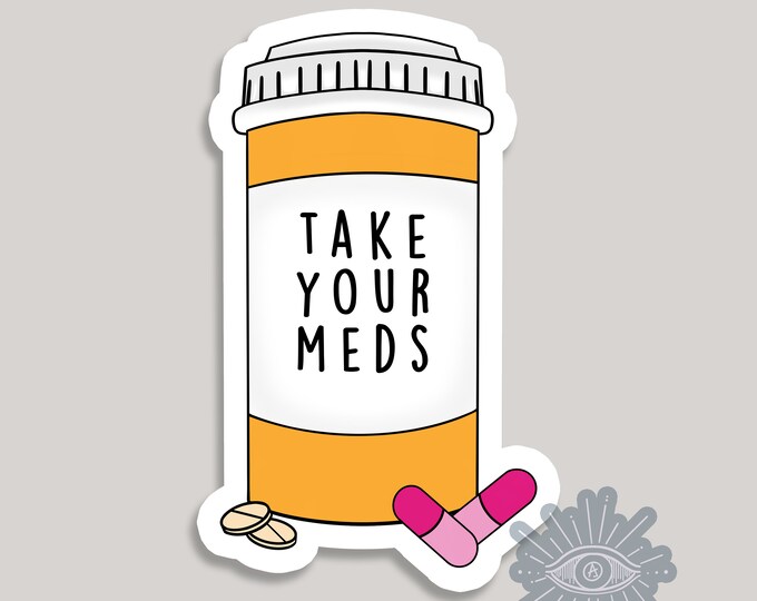 Take Your Meds Large 4 Inch Waterproof Medicine Pill Reminder Sticker ...