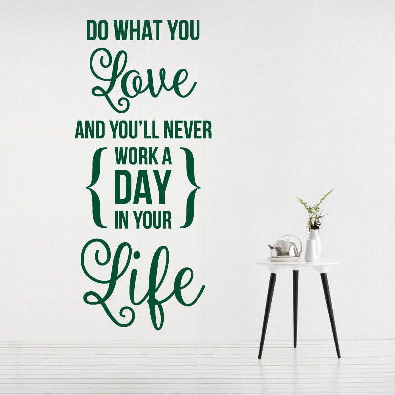 WD101185 Do What You Love and You'll Never Work a Day in Your Life Wall ...