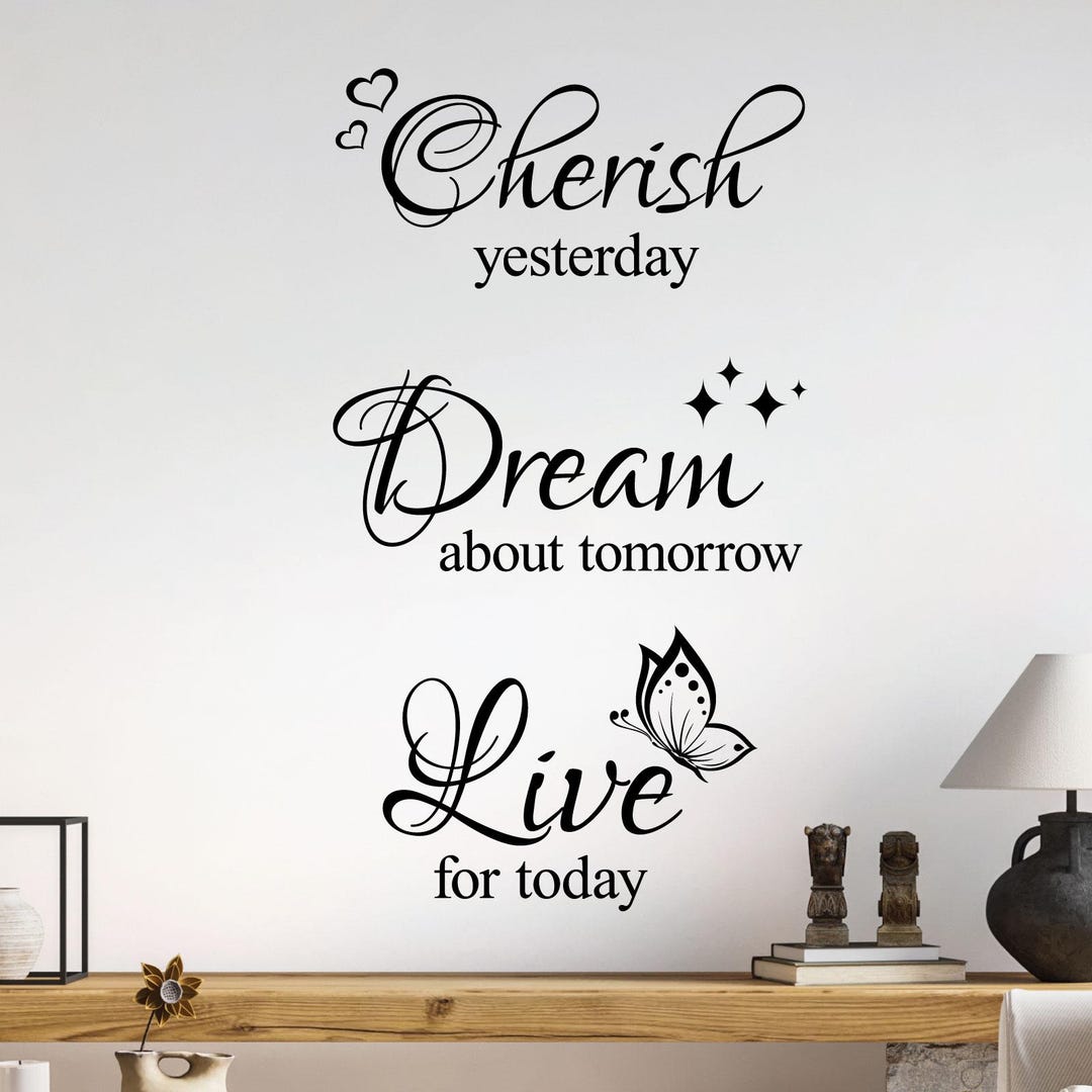 WD101191 | Cherish Yesterday, Dream About Tomorrow, Live for Today ...