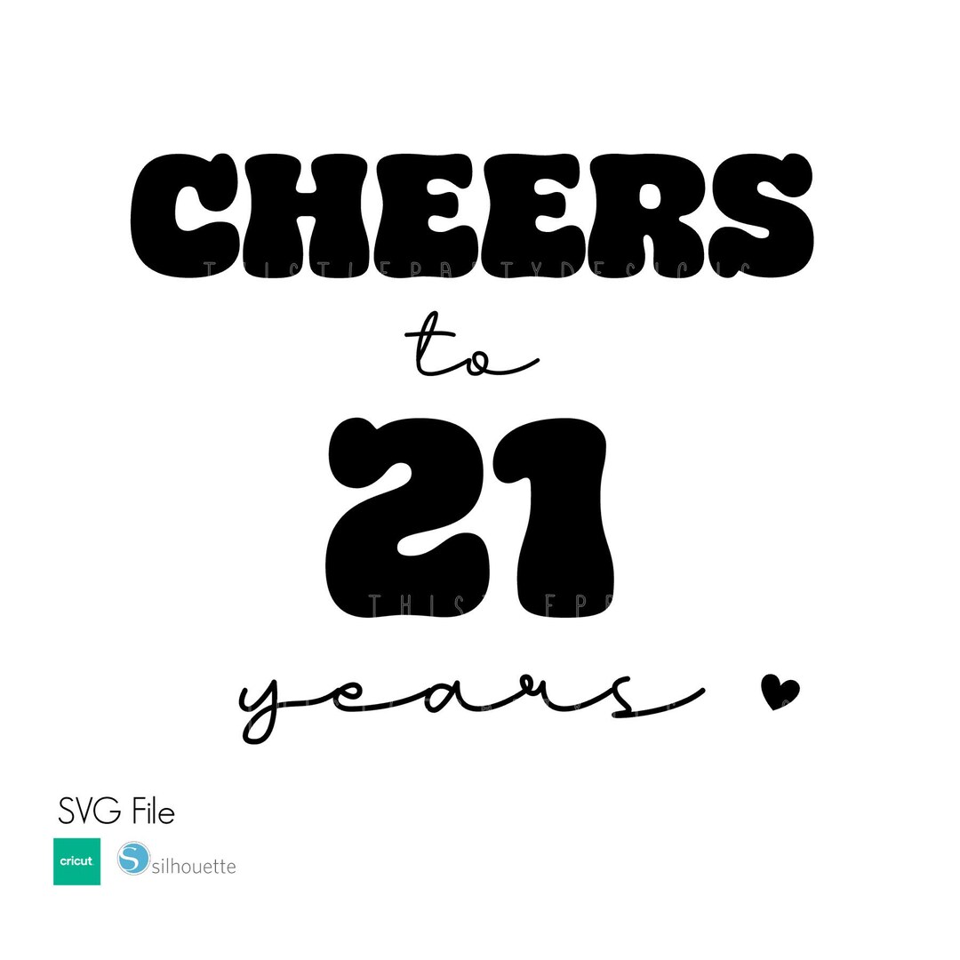 CHEERS to 21 Years SVG, 21 Svg File, 21st Birthday, Cut File for ...