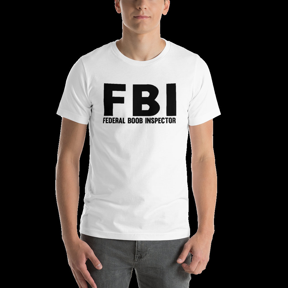 Funny FBI T-shirt, FBI Shirt, Federal Boob Inspector Tee, Men’s T-shirt ...