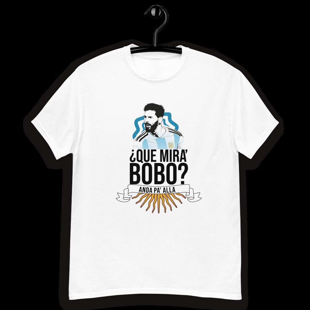 Que Miras Bobo T-shirt - Argentina | Funny Spanish Tee | Argentina Gift ...