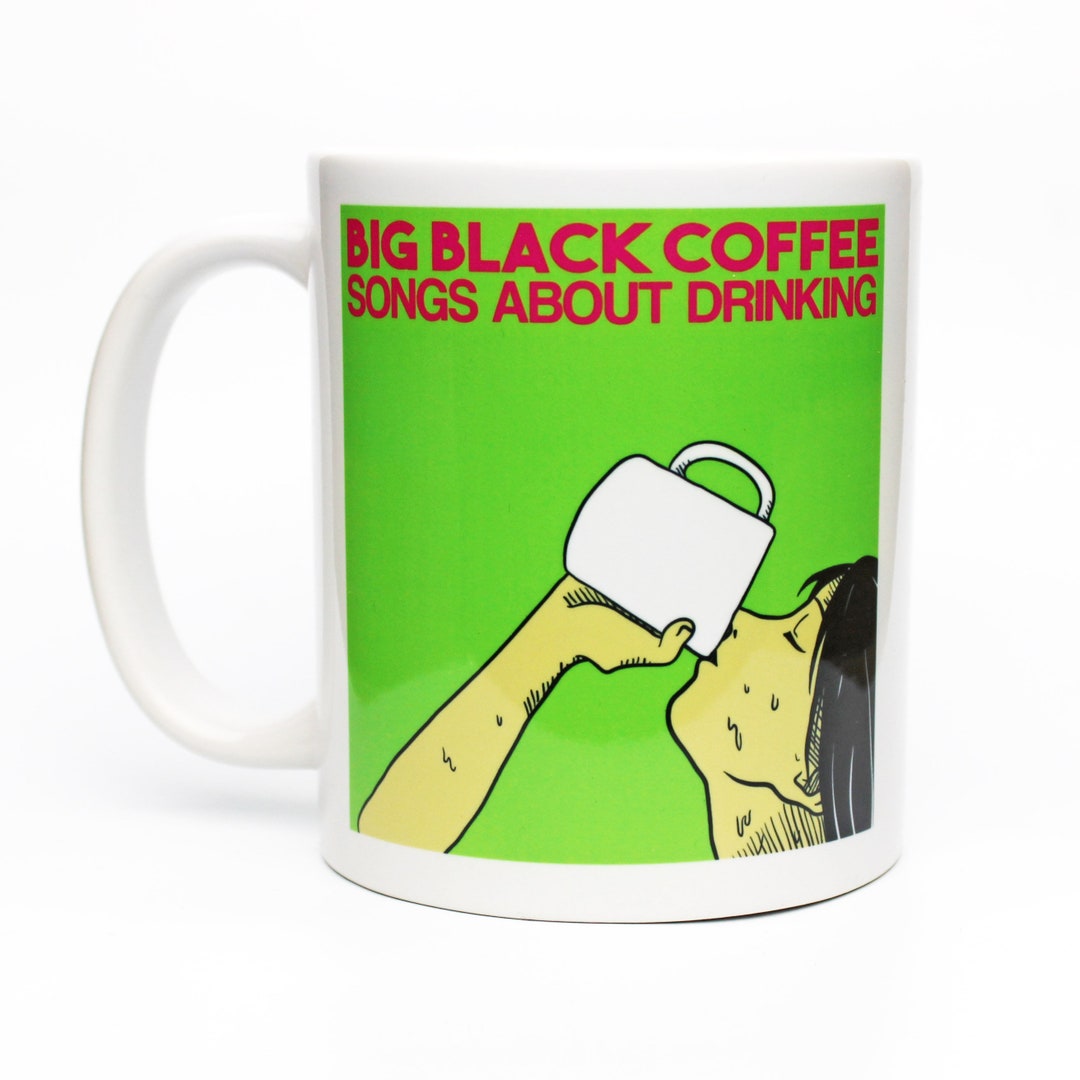 Big Black Coffee - Songs About Drinking - Coffee Mug - Etsy
