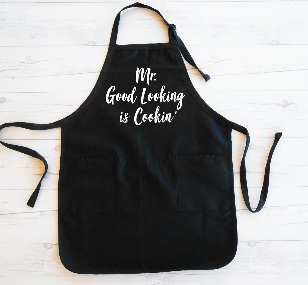 Mr Good Looking is Cooking Apron, Father's Day Gift, Funny BBQ Apron ...