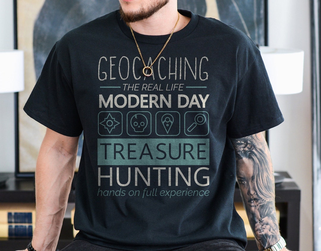 Geocaching the Real-life Modern Day Treasure Hunting Experience Shirt ...