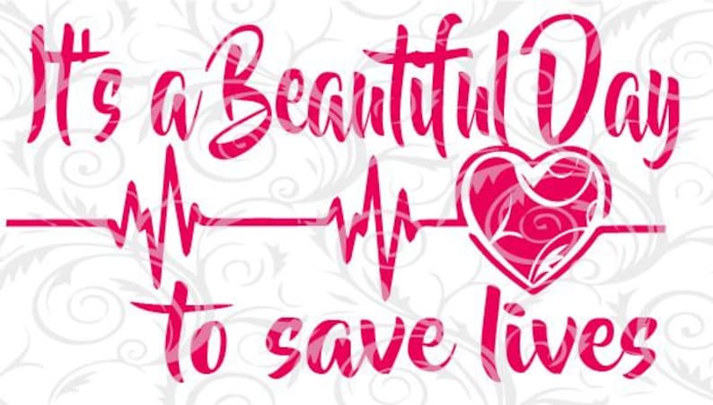 It's a Beautiful Day to Save Lives, SVG, Heartbeat - Etsy