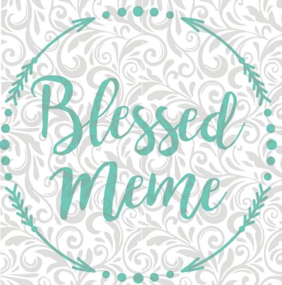 Blessed Meme SVG dxf png cut file arrow circle. | Etsy