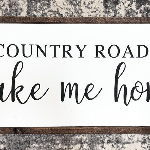 Country Roads Take Me Home Sign Farmhouse Decor Rustic - Etsy