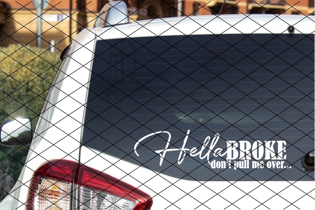 Hella Broke, Don't Pull Me Over... Decal - Etsy