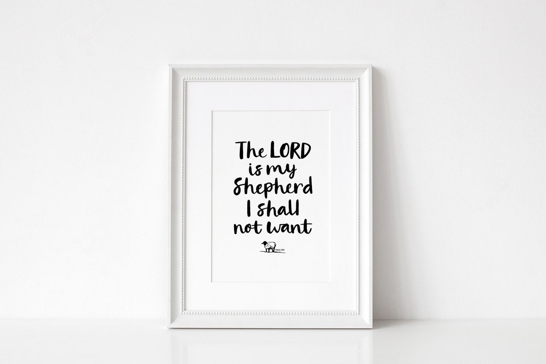 Print 'the LORD is My Shepherd, I Shall Not Want' Psalm 23:1 Monochrome ...