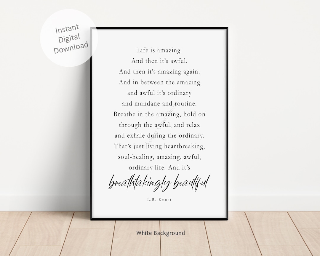Life is Amazing Quote by L.R. Knost Printable Wall Art Black Text on ...