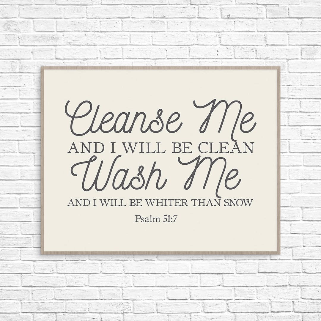 Psalm 51 Cleanse Me and I Will Be Clean Wash Me and I Will Be Whiter ...