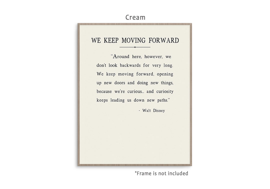 Walt Disney Quote We Keep Moving Forward Art Print, Multiple Colors and ...