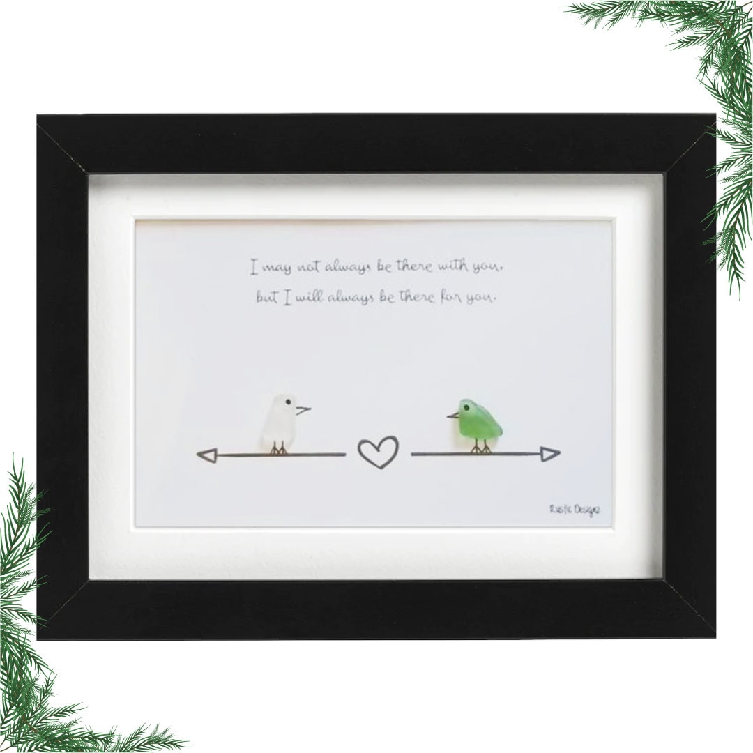 I May Not Always Be There With You, but I Will Always Be There for You ...