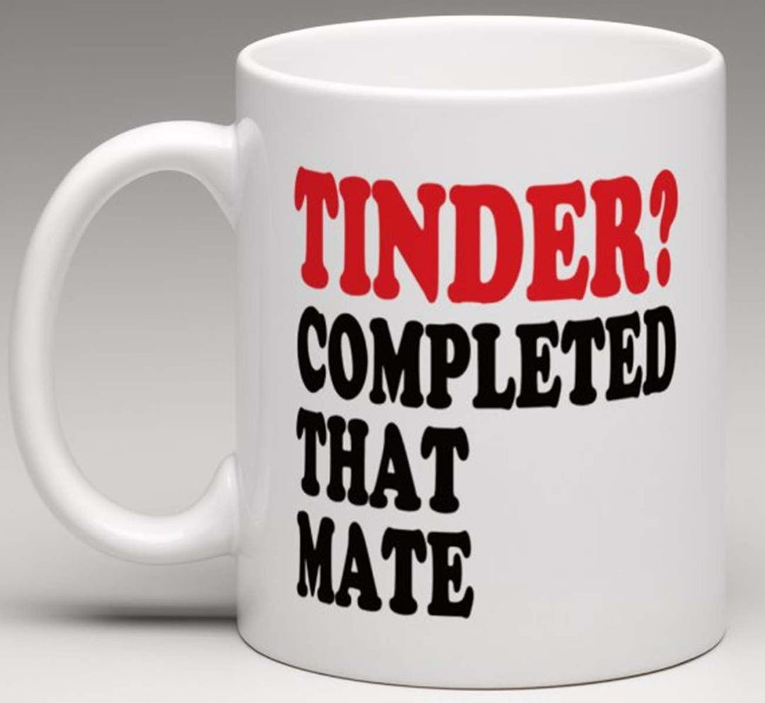 Tinder Completed That Mate Novelty Mug - Etsy UK