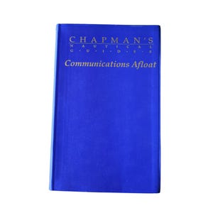 Communications Afloat by Elbert S. Maloney, Chapman's Nautical Guides ...
