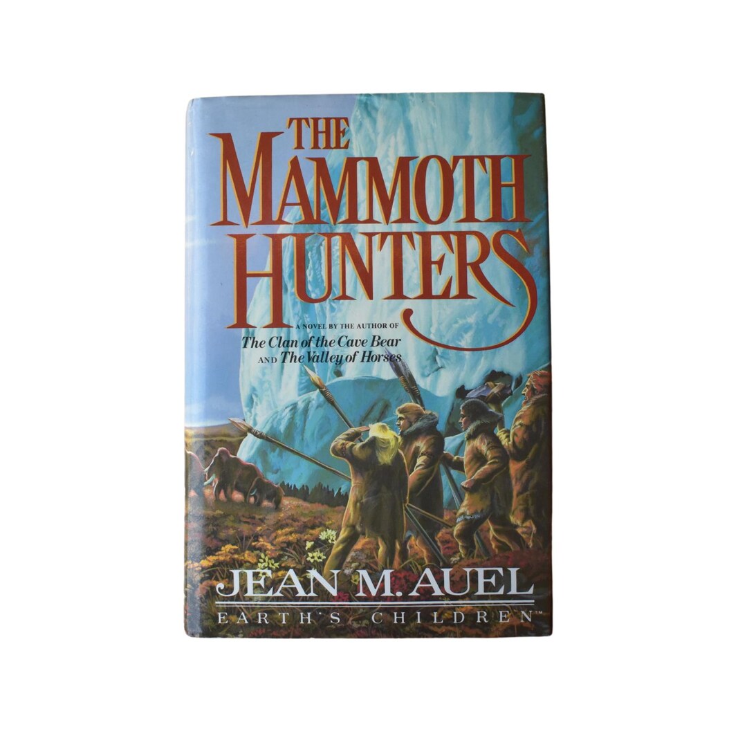 The Mammoth Hunters: Jean M Auel, Earth's Children Series, First ...