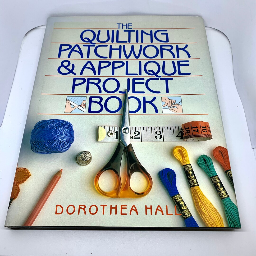 The Quilting Patchwork and Appliqué Project Book, DIY Quilting Guide ...