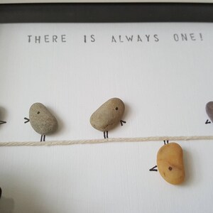 Framed Pebble Art Picture Birds ~ There is Always One' Funny Quote ...