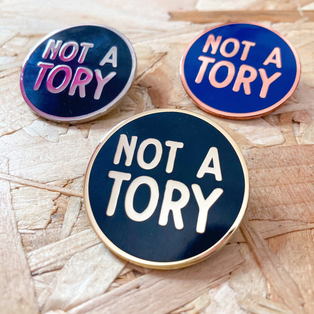 Not A Tory Slogan Anti Tory Enamel Pin 3 Colourways to Choose From ...