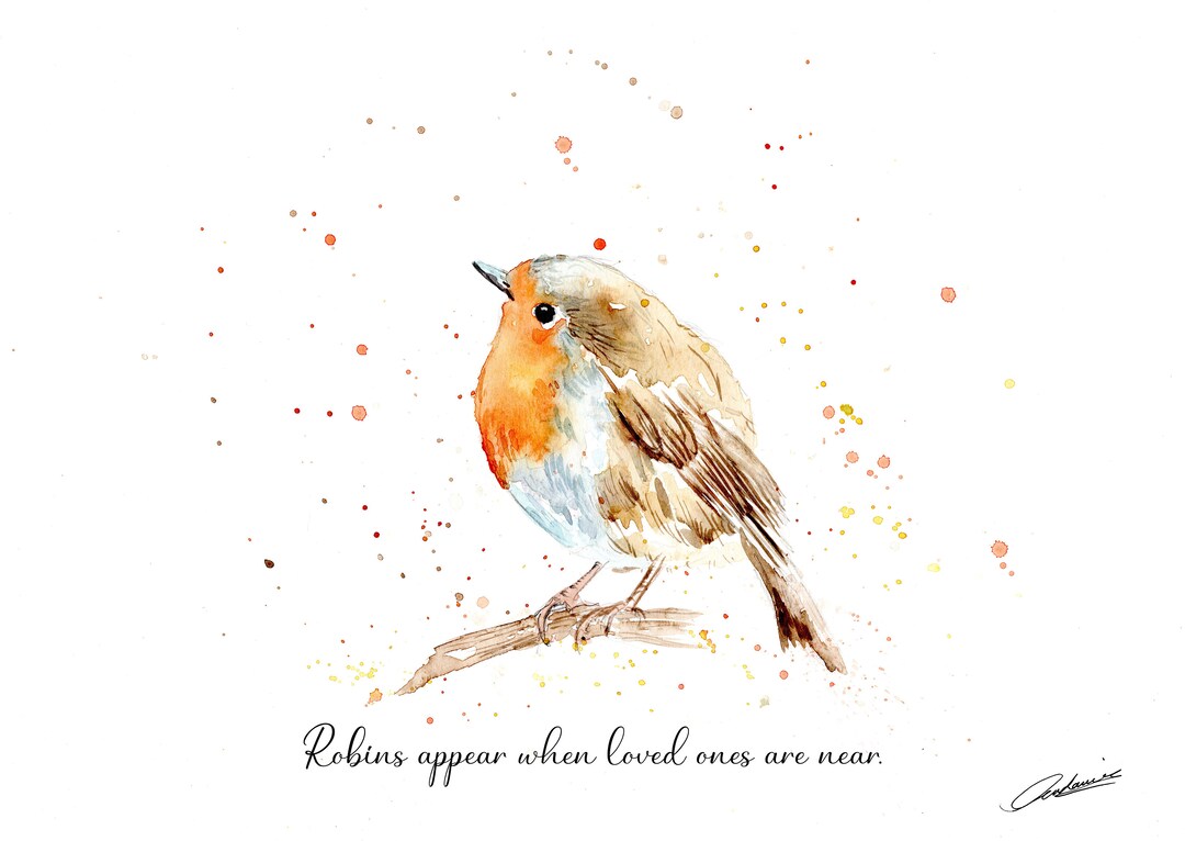 Robins Appear When Loved Ones Are Near Watercolour Print. Robin ...