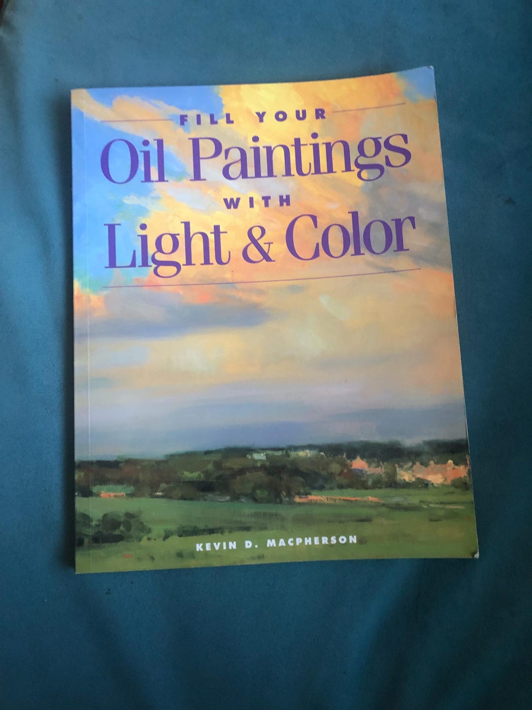 Fill Your Oil Paintings With Light & Color, Large Paperback Book by ...