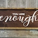 YOU ARE ENOUGH Sign, Farmhouse Sign, Hand Painted Sign - Etsy