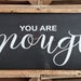 YOU ARE ENOUGH Sign, Farmhouse Sign, Hand Painted Sign - Etsy