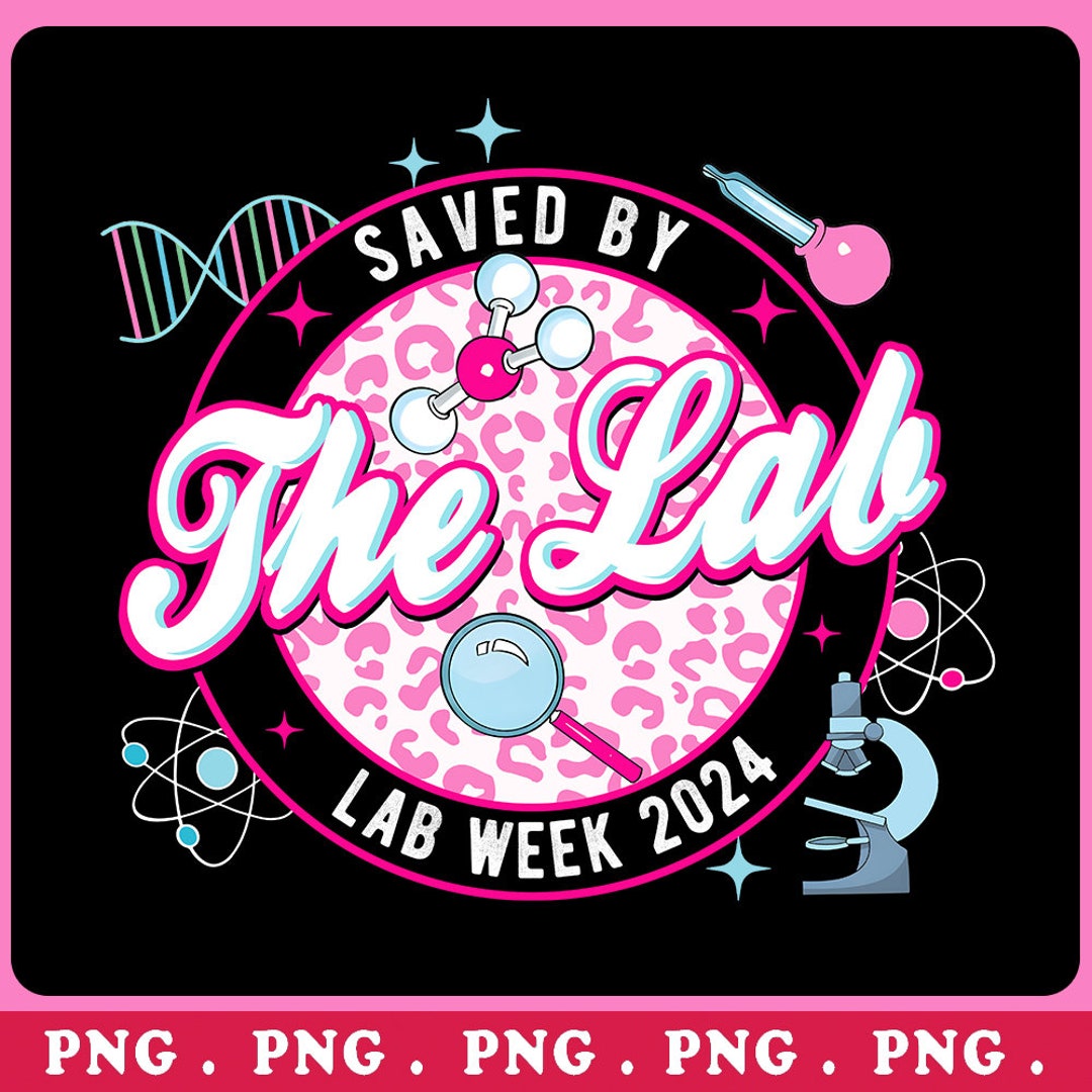 Saved By The Lab PNG, Lab Week 2024 PNG, Lab Tech PNG, Laboratory ...