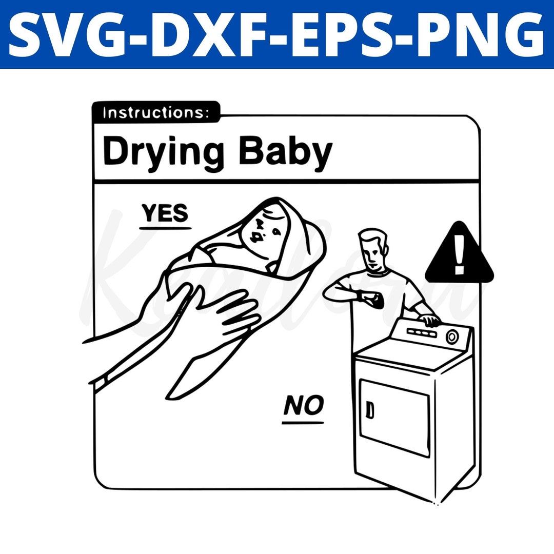 SVG Drying Baby Funny Baby Safety Instructions Do's and Don'ts Svg Png ...