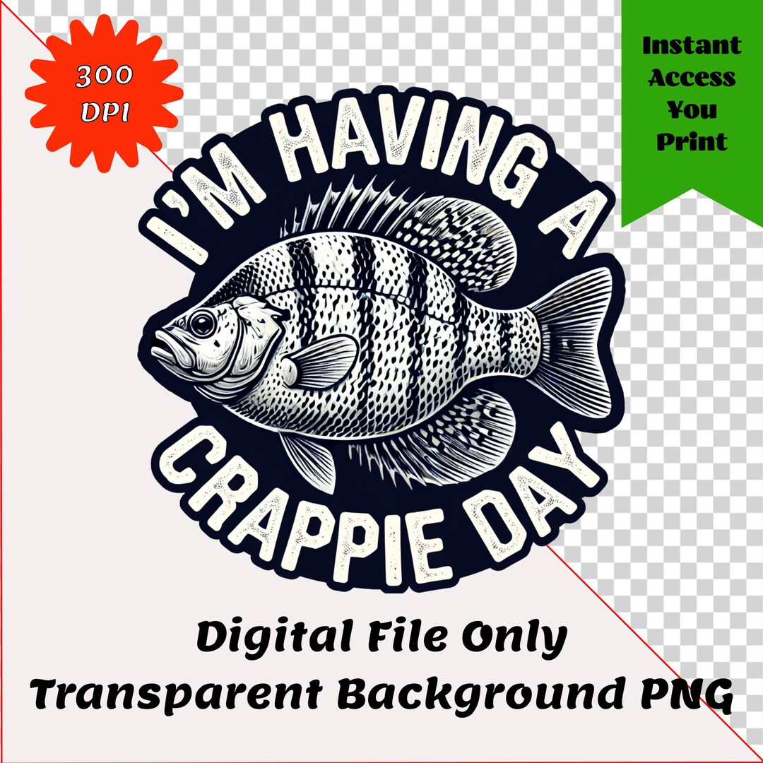 I'm Having a Crappie Day Fishing PNG Image File, Funny Fishing Outdoors ...