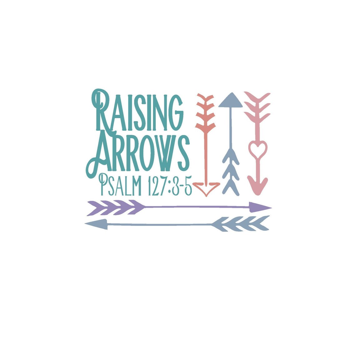 Raising Arrows SVG, DXF, Digital Download Cut File, Christian Family ...