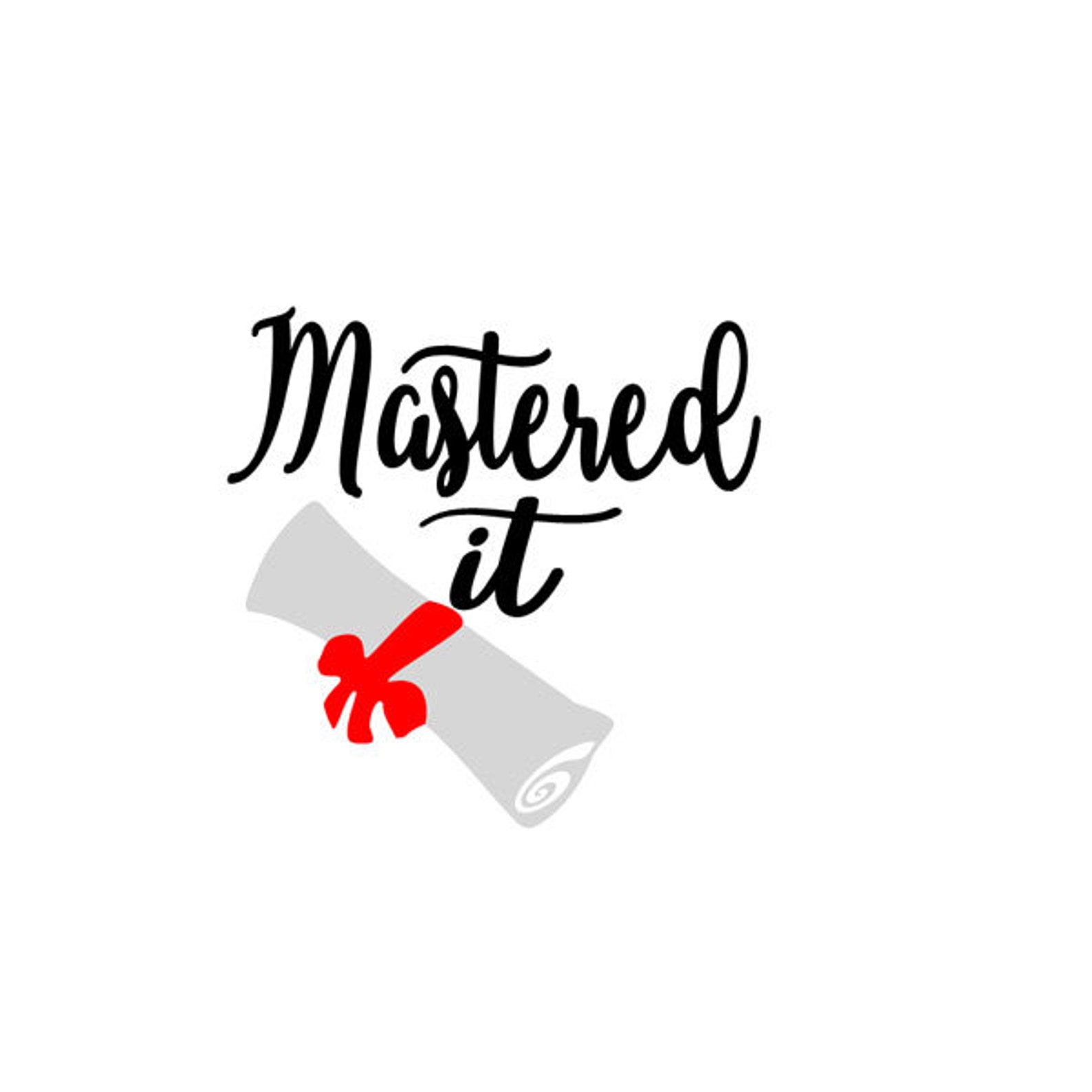 Mastered It Graduation SVG DXF Digital Download Vinyl Cutting - Etsy