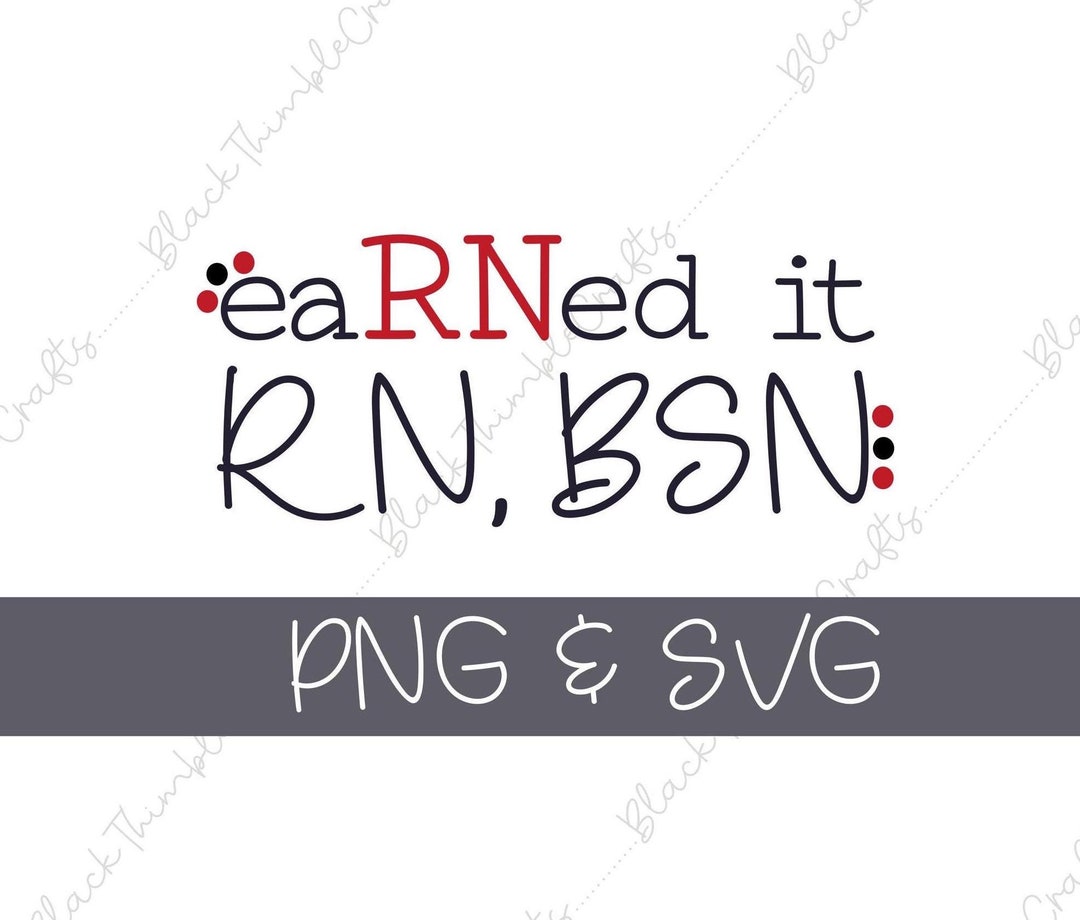 Earned It Svg, Nurse Svg, Nurse Graduation Svg, Nurse Pinning Svg, BSN ...