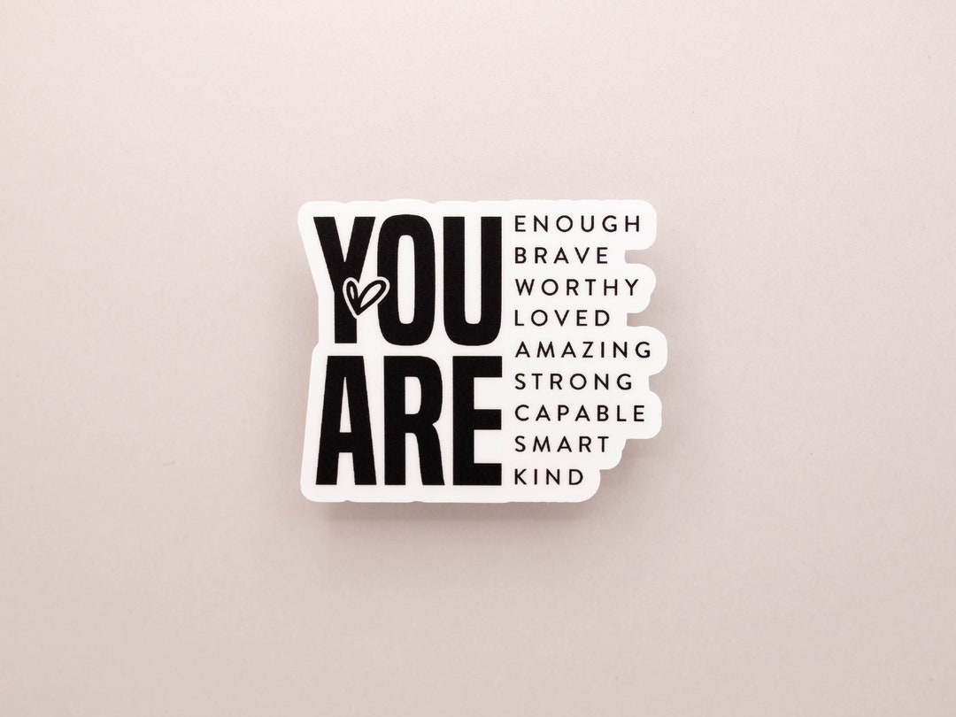 You Are.... Sticker Vinyl Sticker Handmade Sticker Mental Health ...